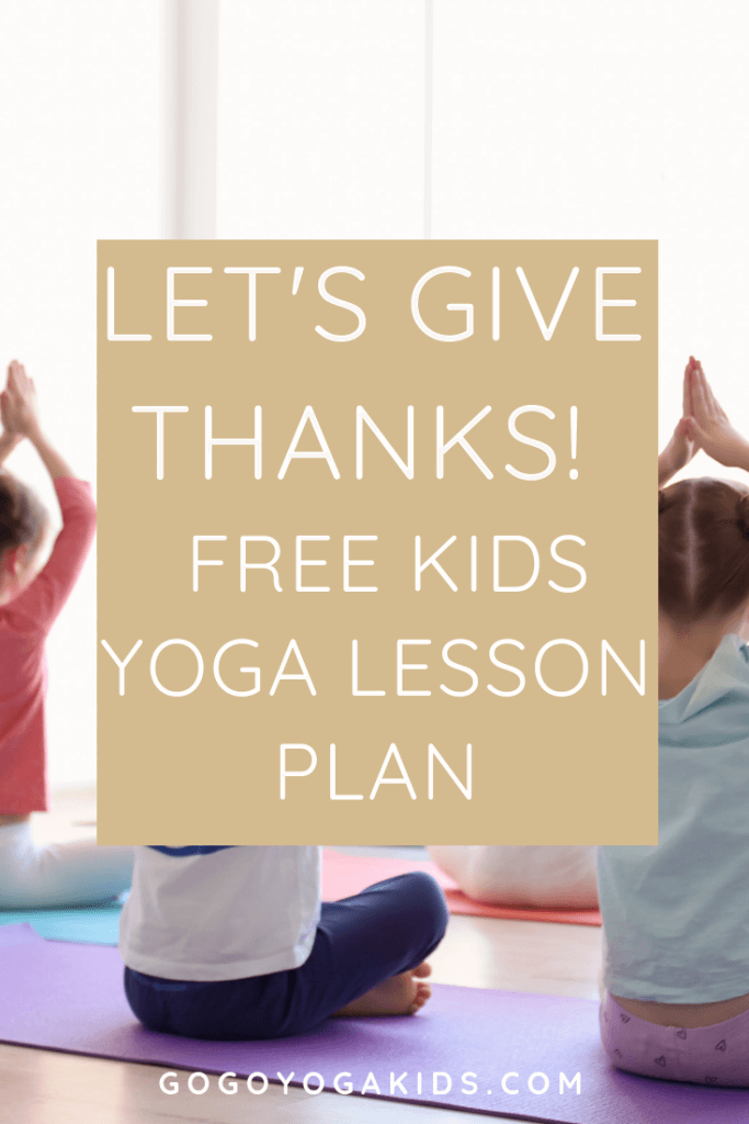 Let's Be Thankful Kids Yoga Lesson Plan - Go Go Yoga For Kids