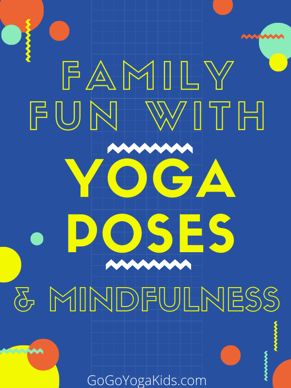 Family Fun with Yoga Poses & Simple Mindfulness Exercises