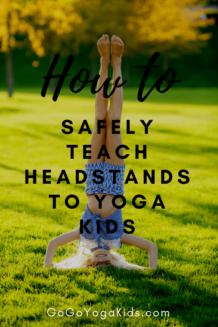 Let's Get Upside Down! How to Safely Teach Headstands For Yoga Kids