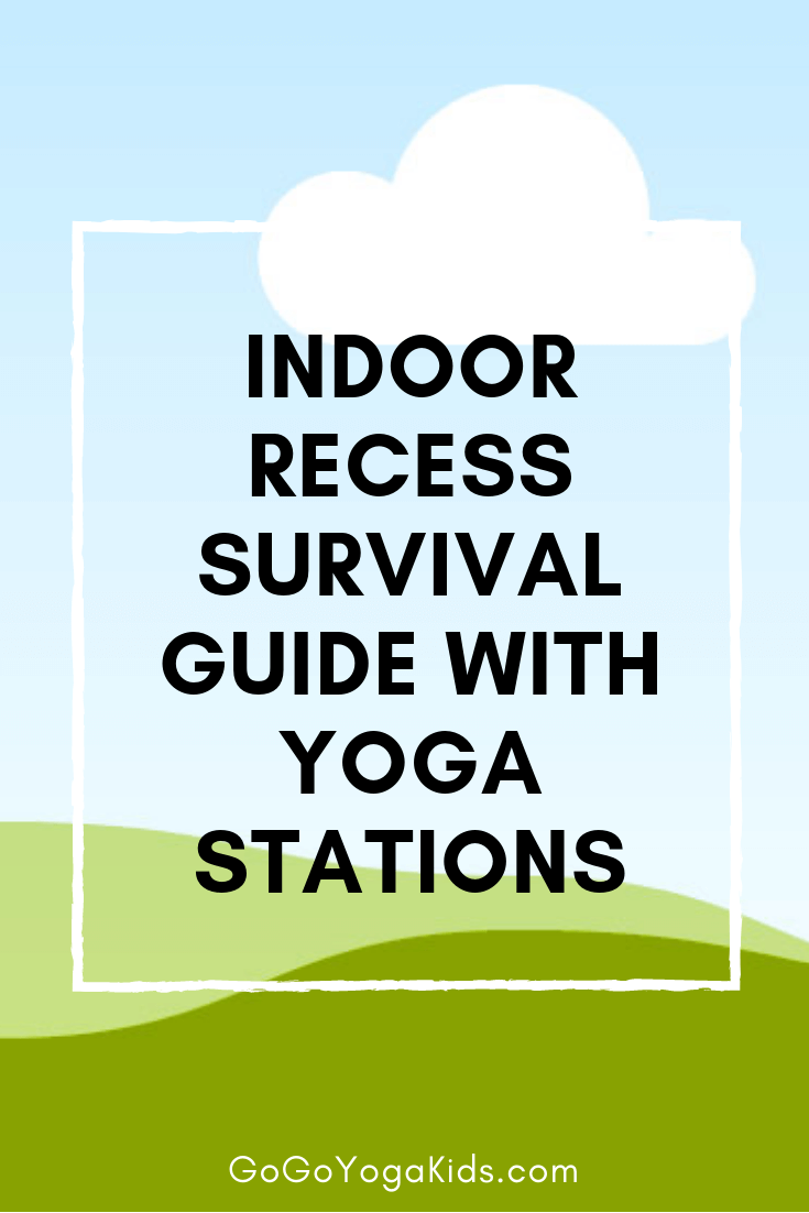 Indoor Recess Survival Guide With Yoga Stations - Go Go Yoga For Kids